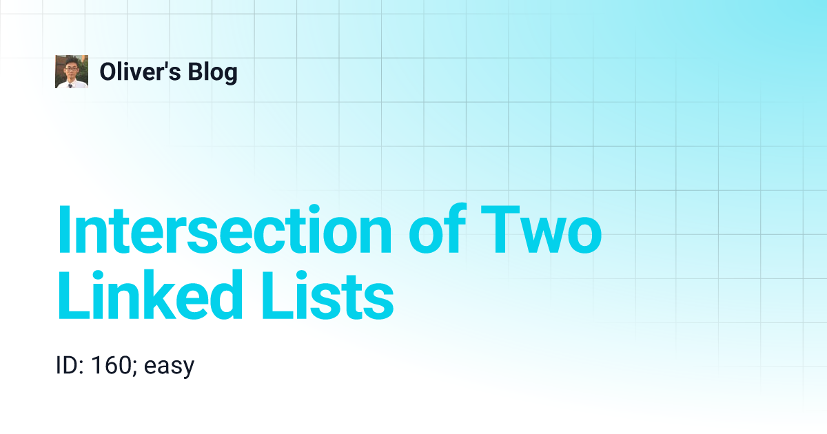 Intersection of Two Linked Lists | Oliver's Blog